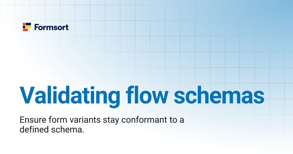 Validating flow schemas | Formsort