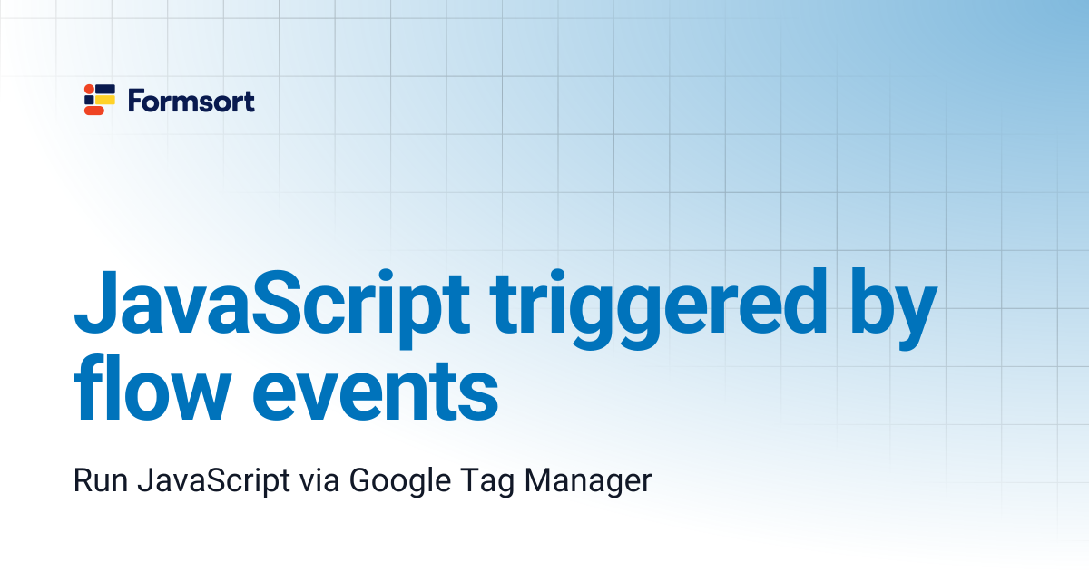 JavaScript triggered by flow events | Formsort